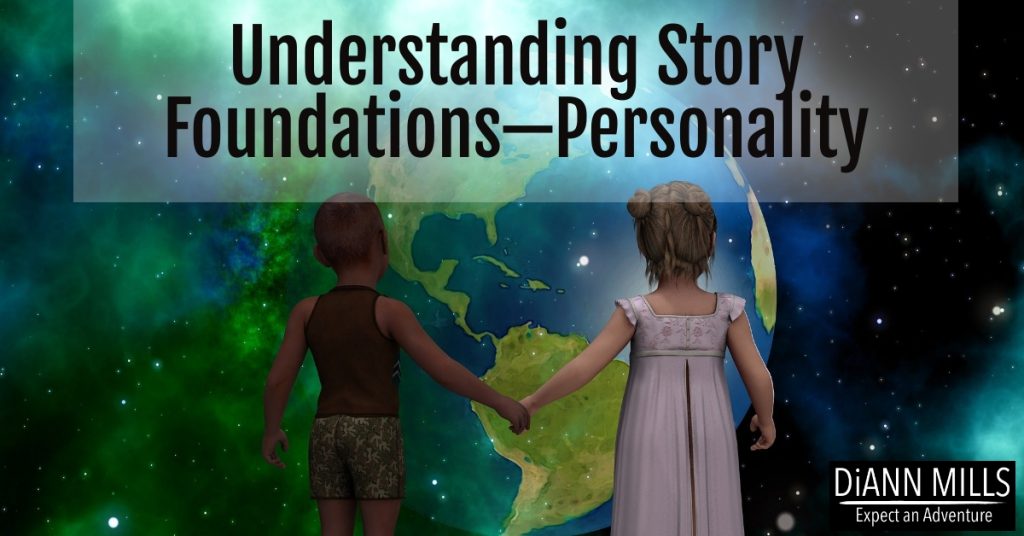 Understanding Story Foundations—Personality - DiAnn Mills